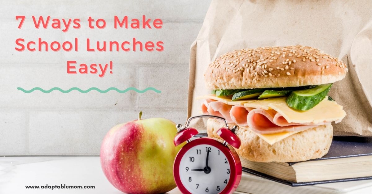 7-ways-to-make-school-lunches-easy-the-adaptable-mom