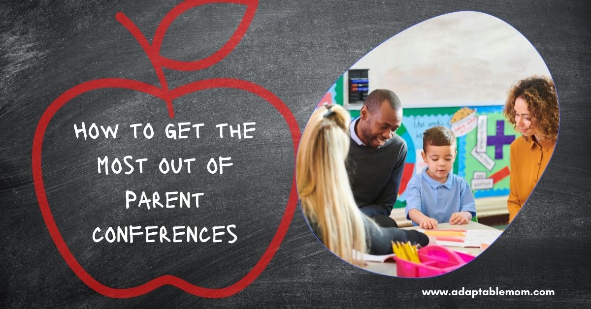How to Get the Most Out of Parent Conferences - The Adaptable Mom