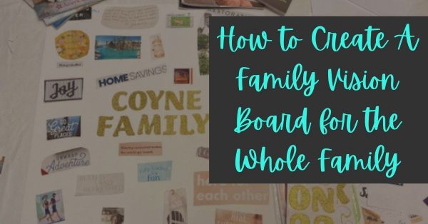 How to Create A Family Vision Board for the Whole Family - The ...